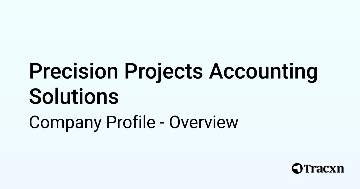 Precision Projects Accounting Solutions - 2025 Company Profile - Tracxn