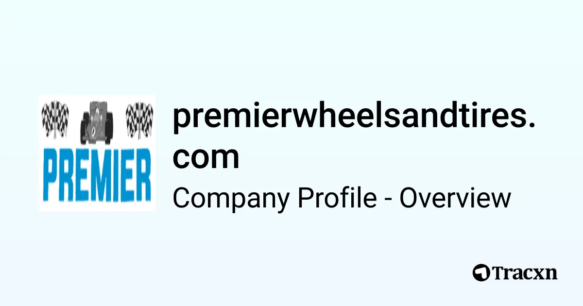premierwheelsandtires.com - 2025 Company Profile - Tracxn