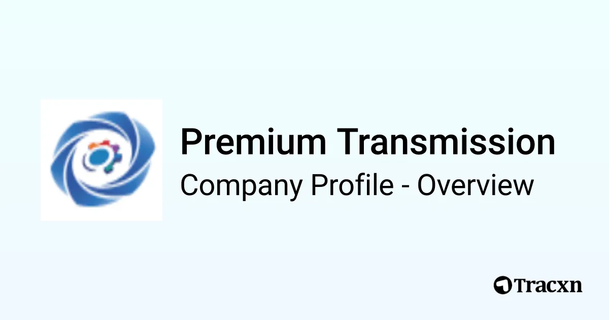 Premium Transmission - 2025 Company Profile, Team, Competitors ...