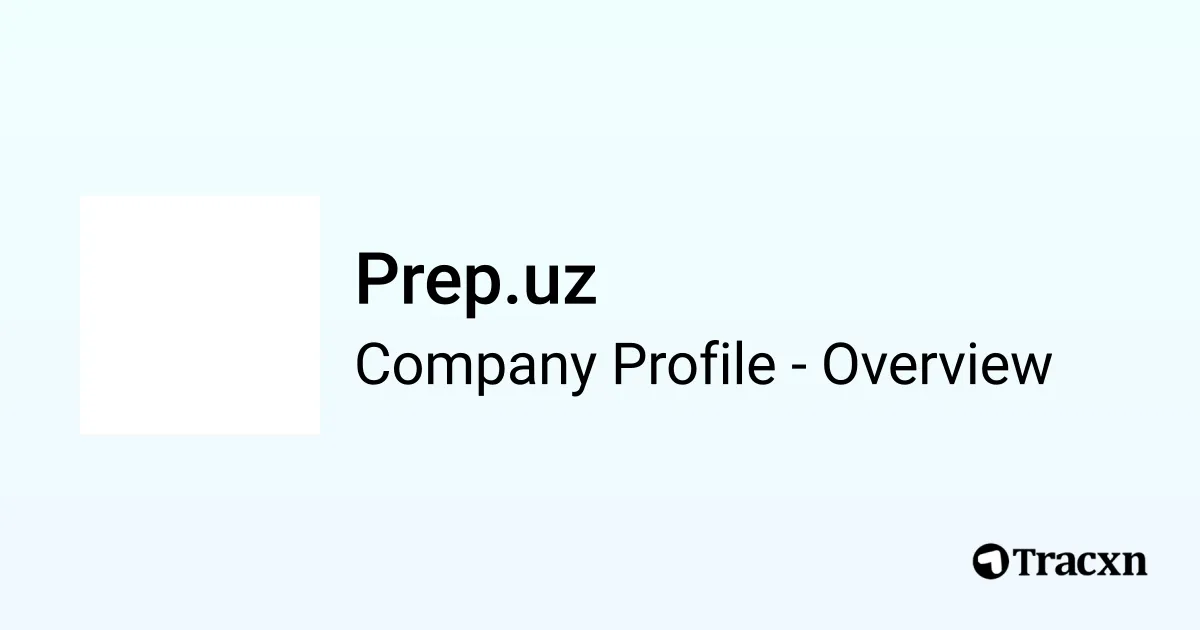 Prep.uz - 2025 Company Profile, Team & Competitors - Tracxn