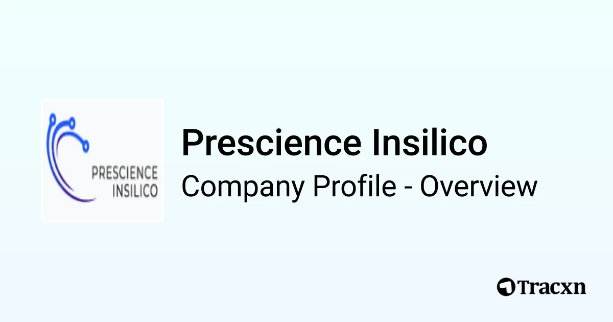 Prescience Insilico - 2025 Company Profile, Team, Funding, Competitors ...