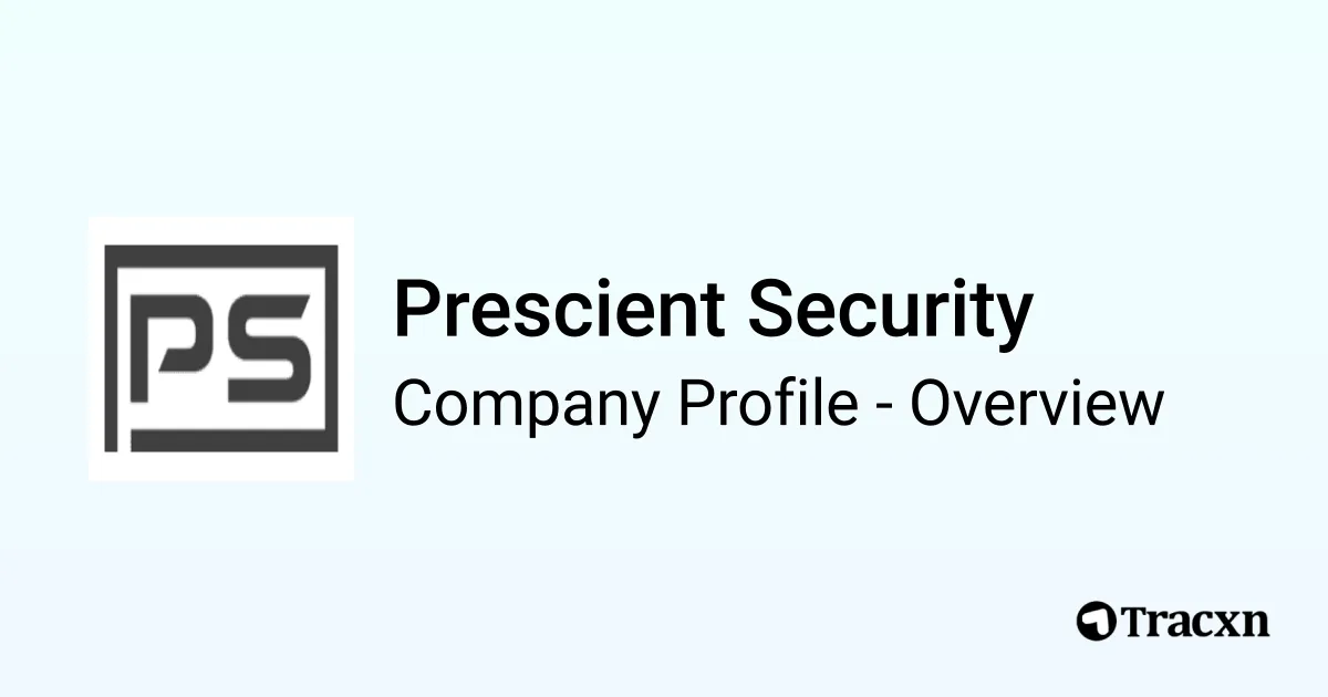 Prescient Security - 2026 Company Profile & Competitors - Tracxn