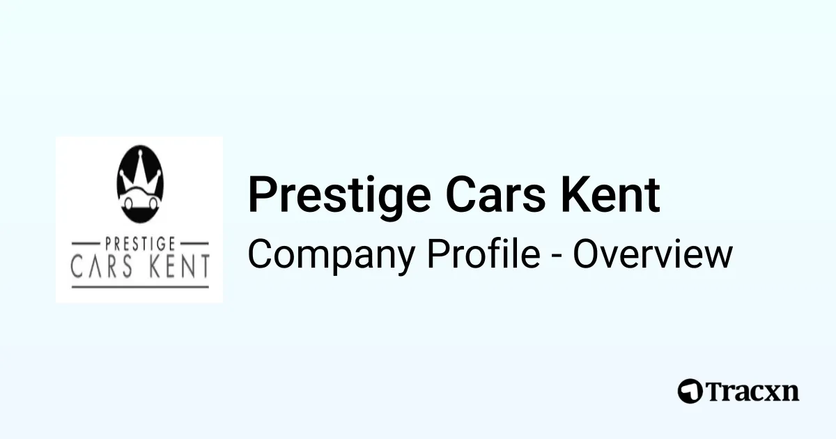 Prestige Cars Kent - 2025 Company Profile & Competitors - Tracxn