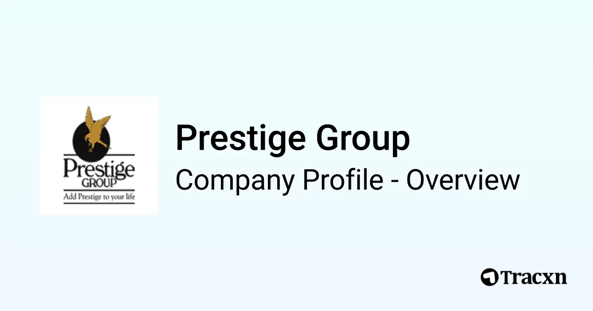 Prestige Group - 2026 Company Profile, Team, Funding, Competitors ...