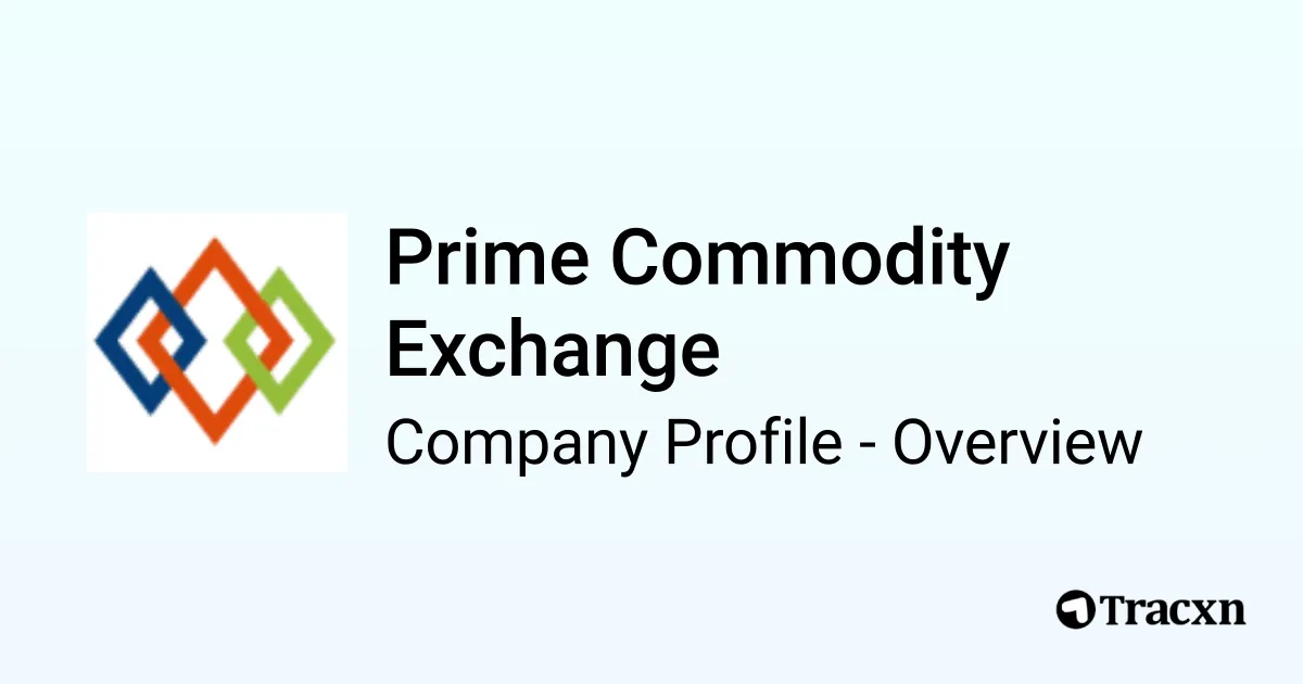 Prime Commodity Exchange - 2025 Company Profile & Competitors - Tracxn