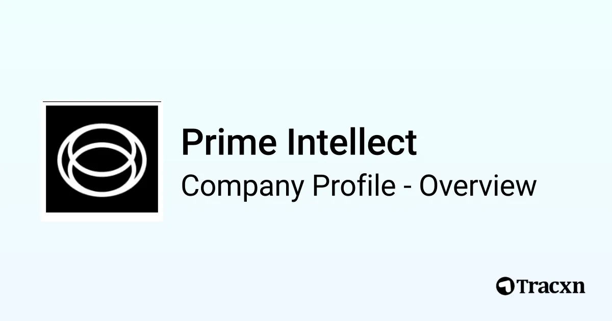 Prime Intellect - 2025 Company Profile, Team, Funding & Competitors - Tracxn