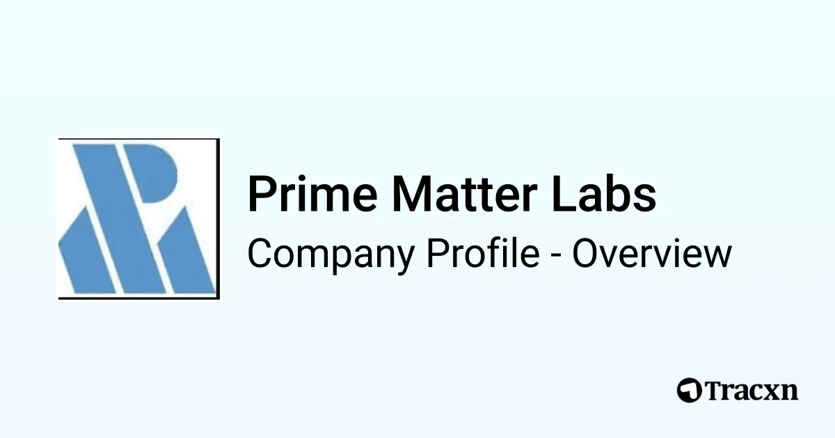 Prime Matter Labs - 2026 Company Profile, Funding & Competitors - Tracxn