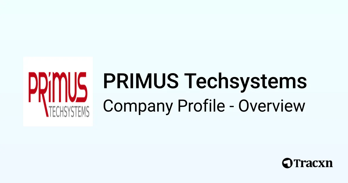 PRIMUS Techsystems - 2025 Company Profile, Competitors & Financials ...