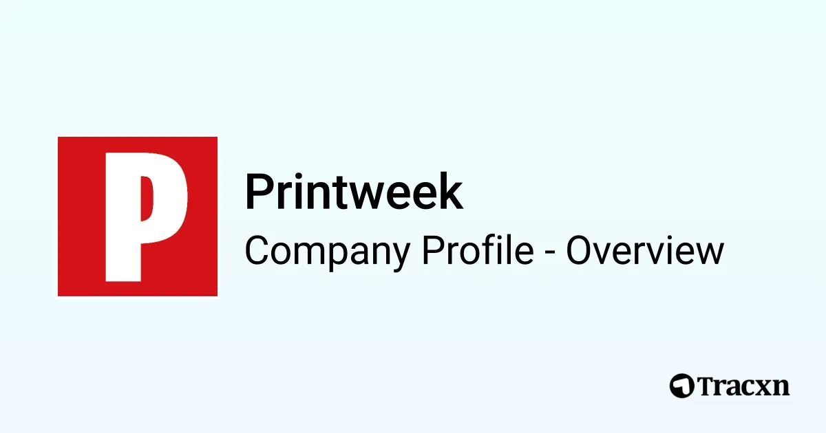 Printweek - 2025 Company Profile, Team, Competitors & Financials - Tracxn