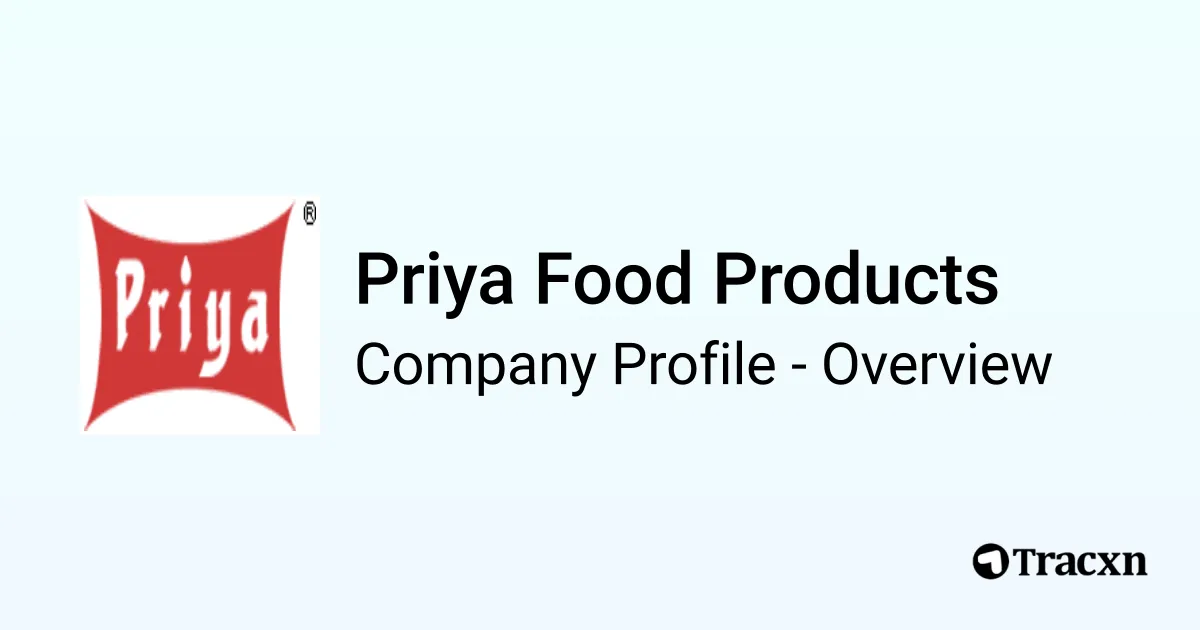 Priya Food Products - 2025 Company Profile, Team, Competitors ...