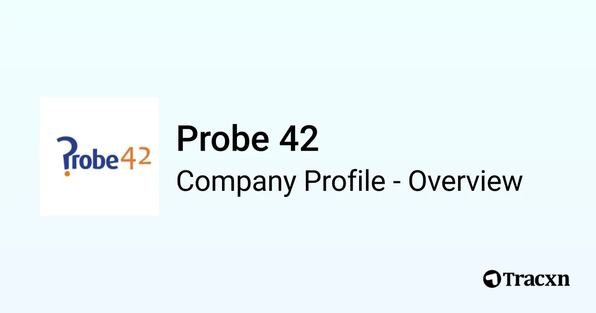 Probe 42 - 2025 Company Profile, Team, Funding, Competitors ...