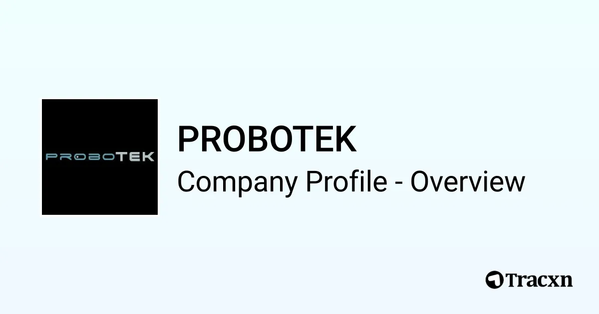 PROBOTEK - 2025 Company Profile, Funding & Competitors - Tracxn