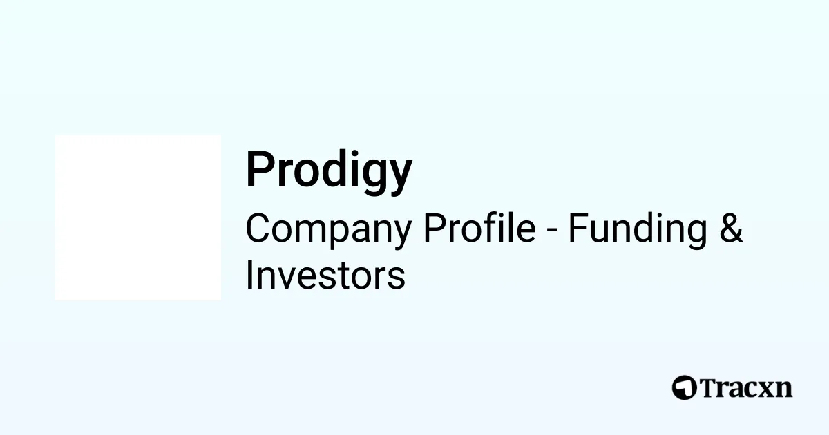 Prodigy - 2025 Funding Rounds & List of Investors - Tracxn