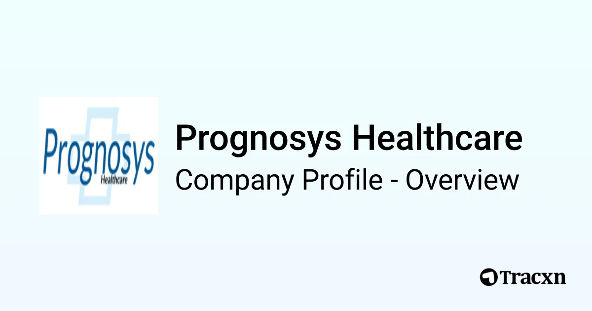 Prognosys Healthcare - 2025 Company Profile, Funding, Competitors ...