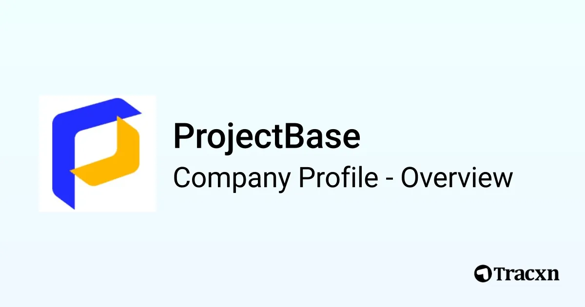 ProjectBase - 2025 Company Profile, Competitors & Financials - Tracxn