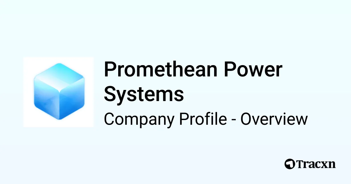 Promethean Power Systems - 2025 Company Profile, Team, Funding, Competitors & Financials - Tracxn