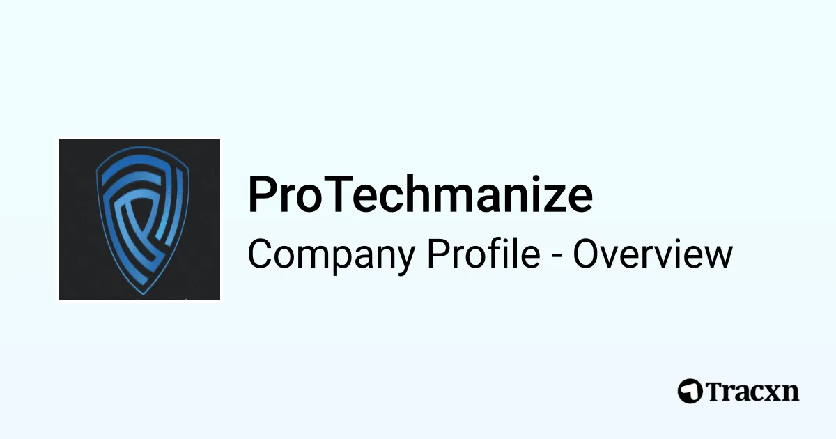 ProTechmanize - 2025 Company Profile, Team, Competitors & Financials - Tracxn