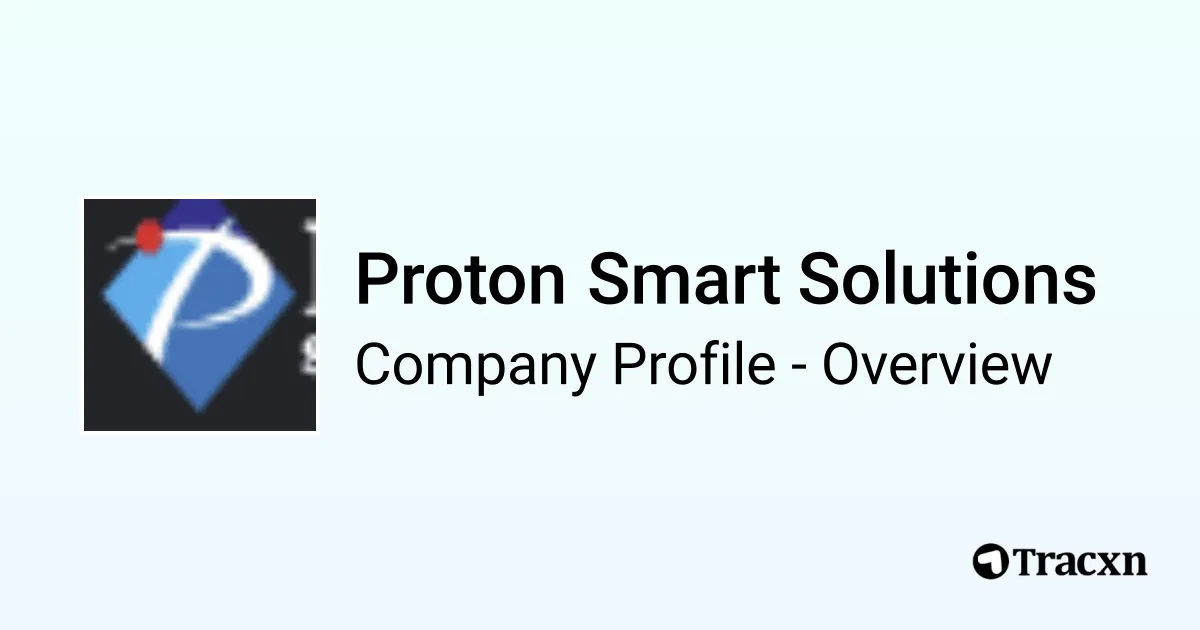 Proton Smart Solutions - 2025 Company Profile, Team & Competitors - Tracxn