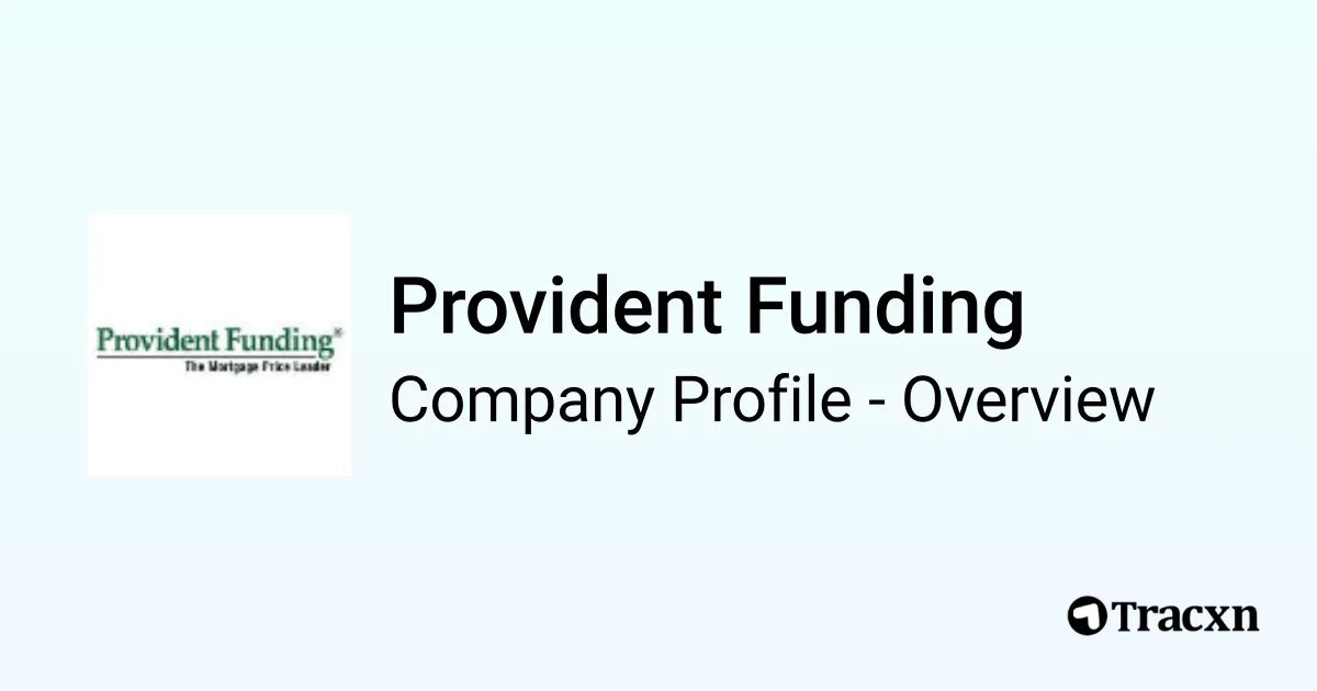 Provident Funding - 2025 Company Profile, Funding & Competitors - Tracxn