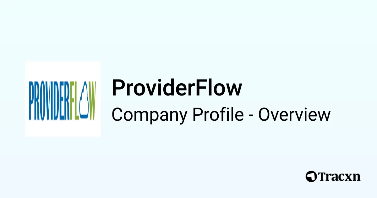 ProviderFlow - 2025 Company Profile, Team & Competitors - Tracxn