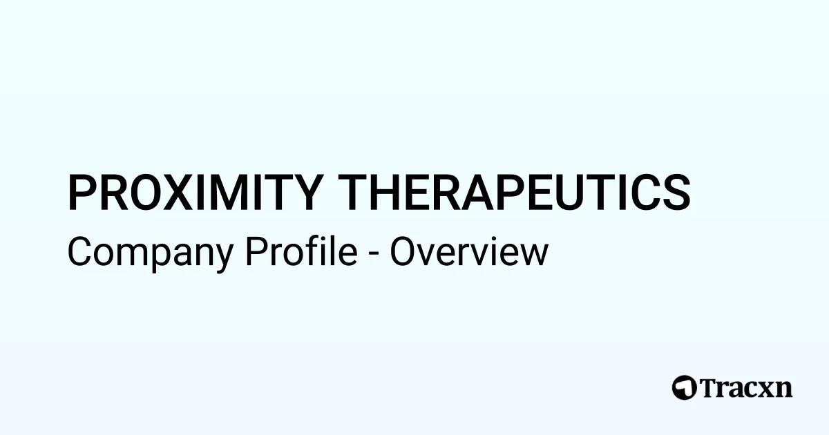 PROXIMITY THERAPEUTICS - 2025 Company Profile, Funding & Competitors - Tracxn
