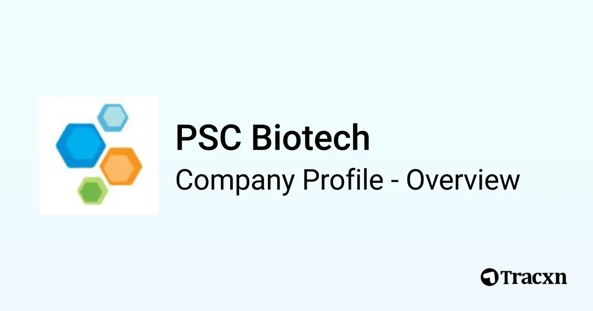 PSC Biotech - 2025 Company Profile, Team, Funding & Competitors - Tracxn