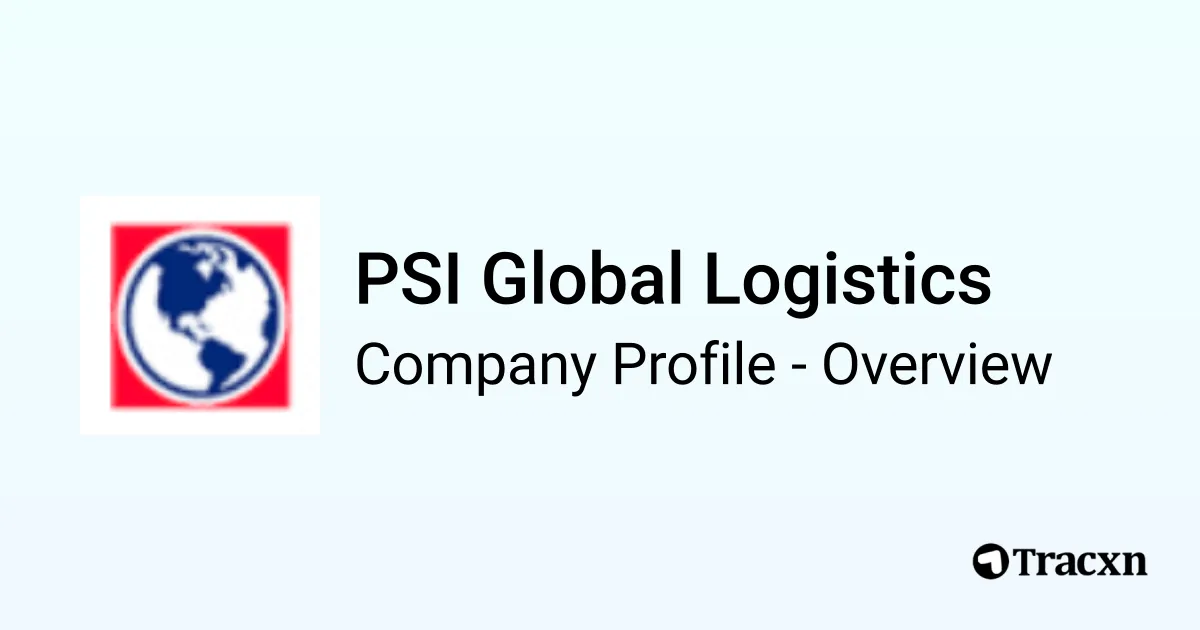 PSI Global Logistics - 2025 Company Profile & Competitors - Tracxn