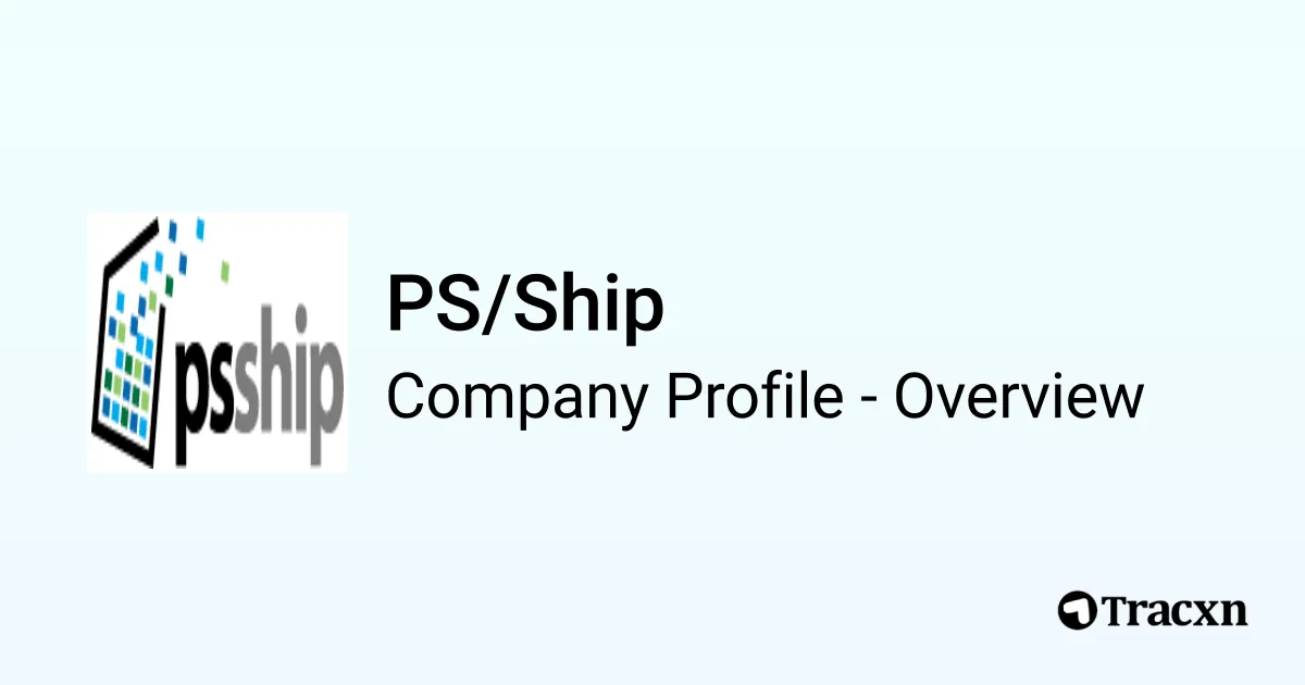 PS/Ship - 2025 Company Profile, Team & Competitors - Tracxn