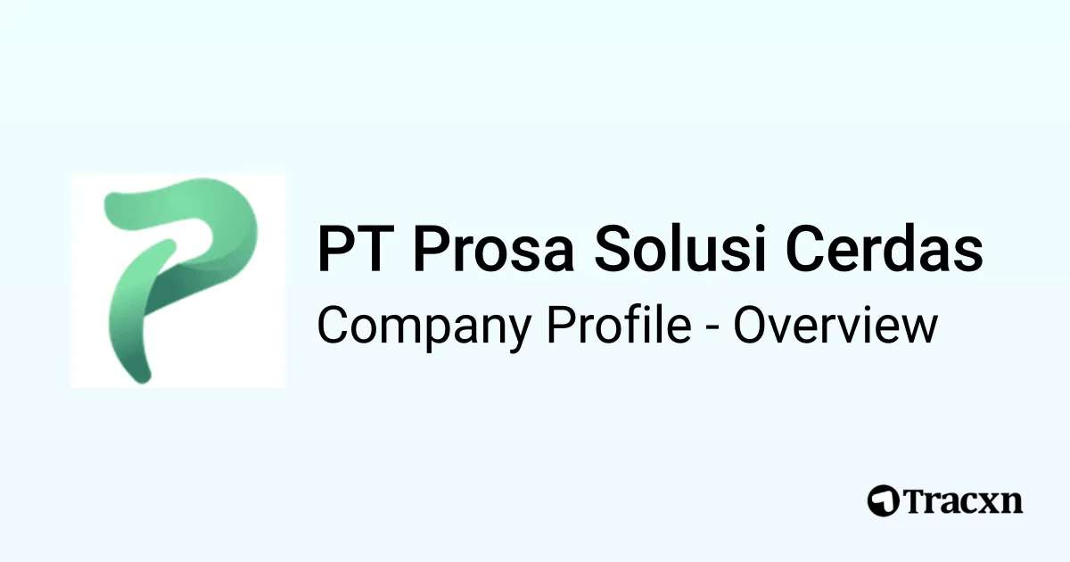 PT Prosa Solusi Cerdas - 2025 Company Profile, Team, Funding & Competitors - Tracxn