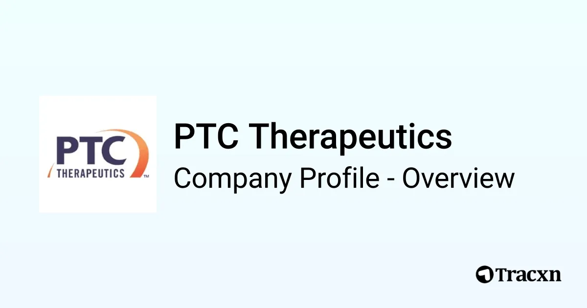 PTC Therapeutics - 2025 Company Profile, Team, Funding, Competitors ...