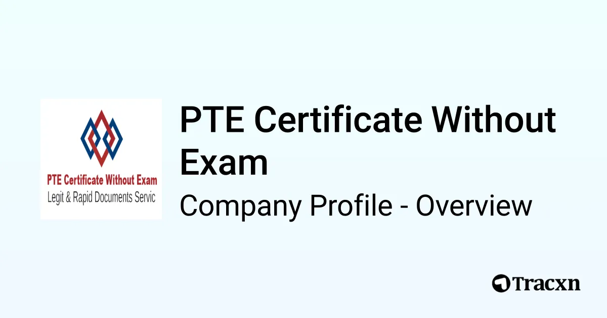PTE Certificate Without Exam - 2025 Company Profile & Competitors - Tracxn