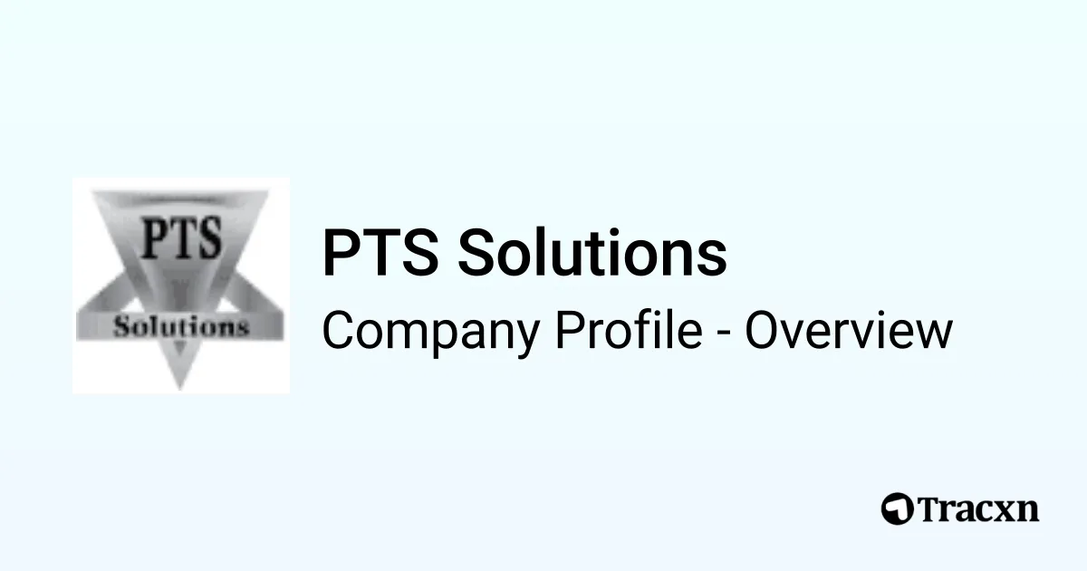 PTS Solutions - 2025 Company Profile & Competitors - Tracxn