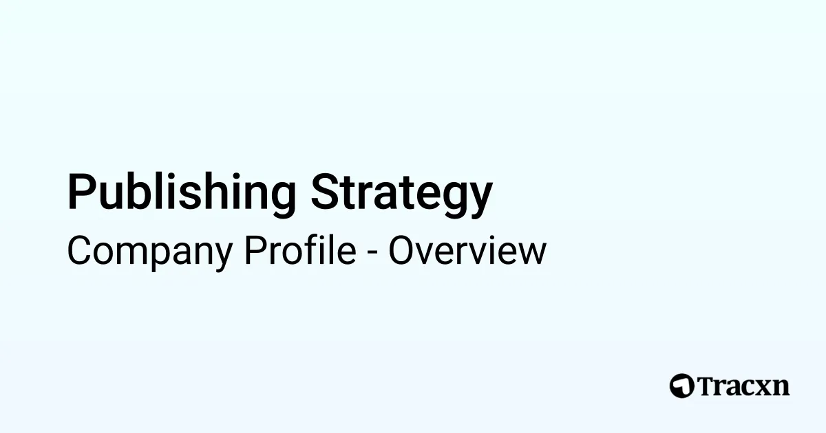 Publishing Strategy - 2025 Company Profile & Competitors - Tracxn