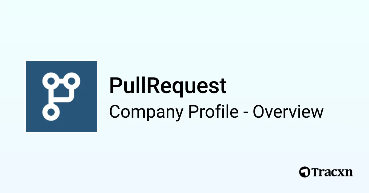 PullRequest - 2025 Company Profile, Team, Funding & Competitors - Tracxn