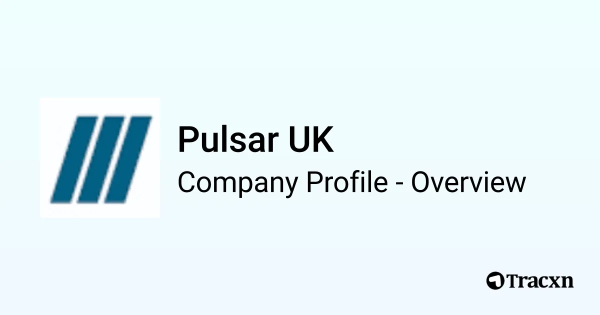 Pulsar UK - 2025 Company Profile, Team, Funding & Competitors - Tracxn