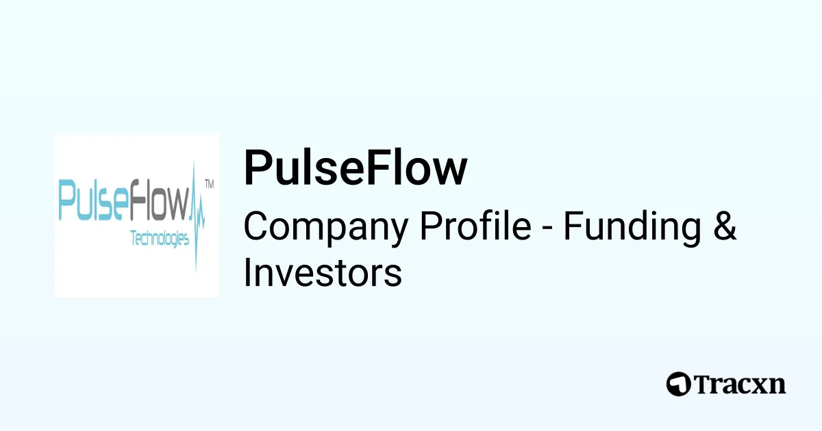 PulseFlow - 2025 Funding Rounds & List of Investors - Tracxn