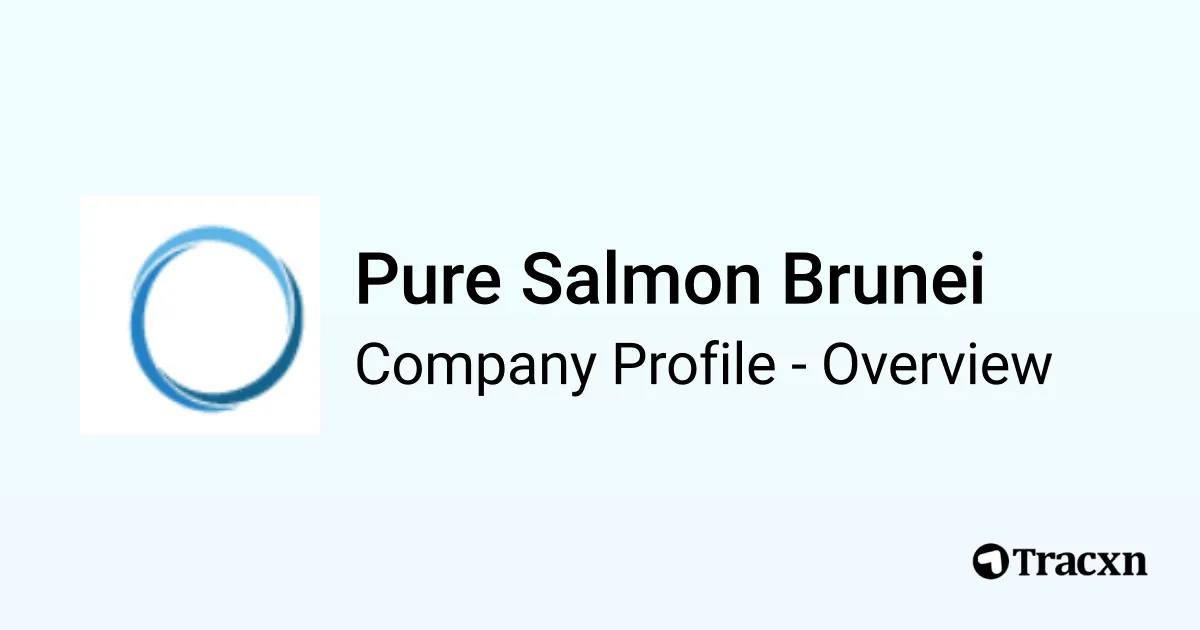 Pure Salmon Brunei - 2025 Company Profile & Competitors - Tracxn