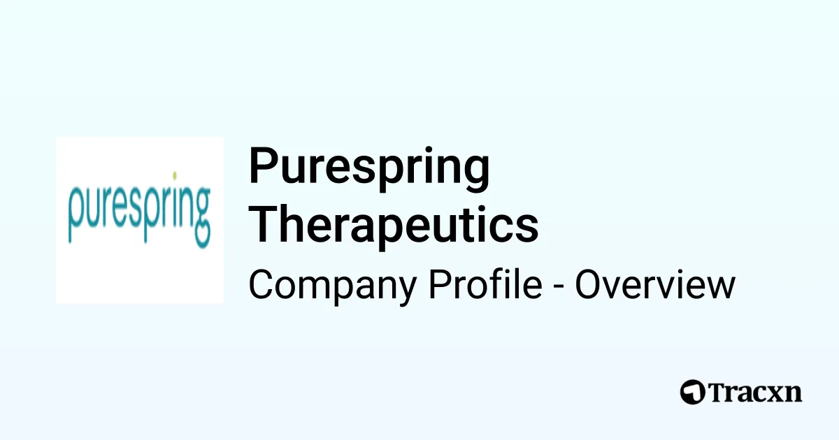 Purespring Therapeutics - 2025 Company Profile, Team, Funding ...