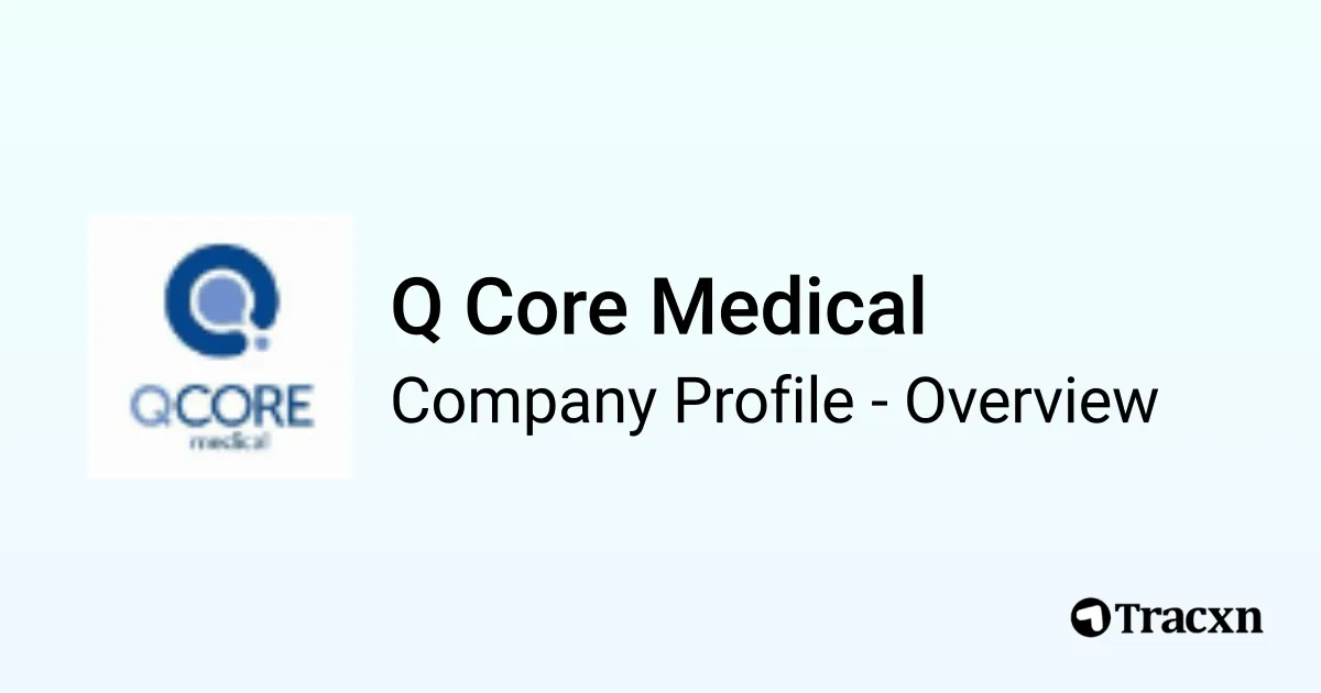 Q Core Medical - 2025 Company Profile & Competitors - Tracxn