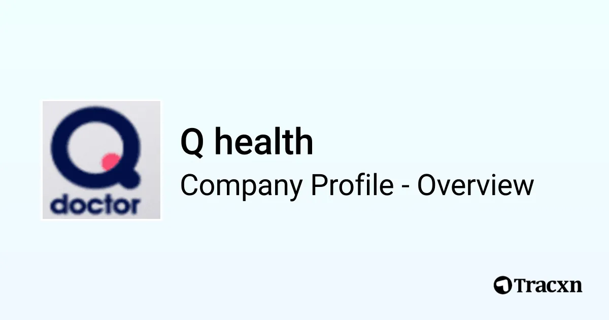 Q health - 2025 Company Profile, Funding, Competitors & Financials - Tracxn