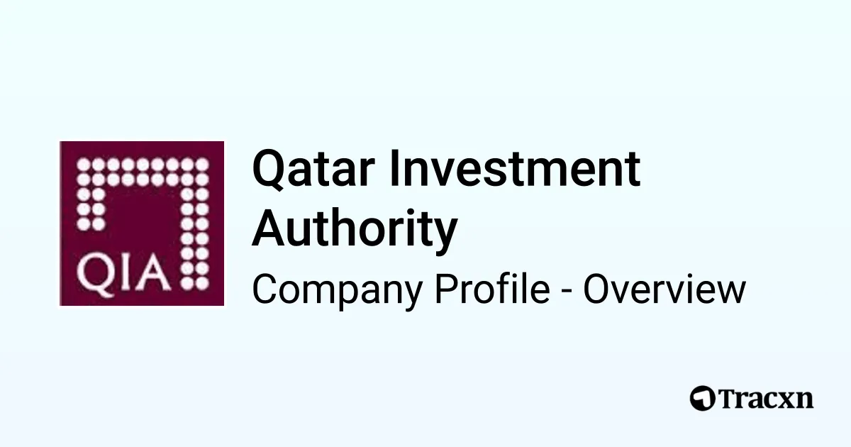 Qatar Investment Authority - 2025 Company Profile & Team - Tracxn