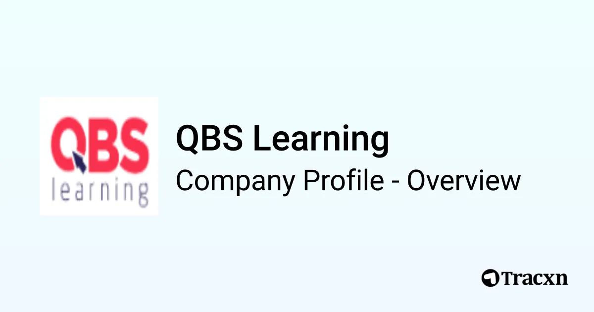 QBS Learning - 2025 Company Profile, Team, Funding & Competitors - Tracxn