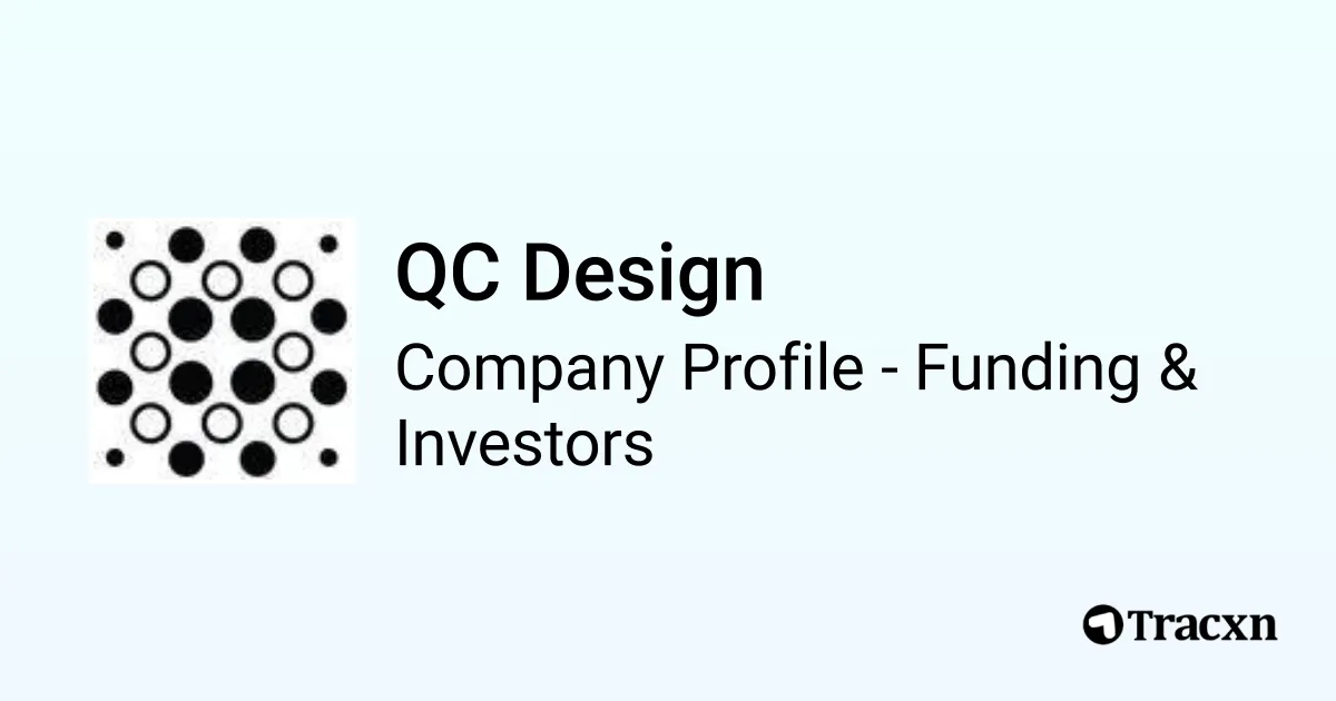 QC Design - 2025 Funding Rounds & List of Investors - Tracxn