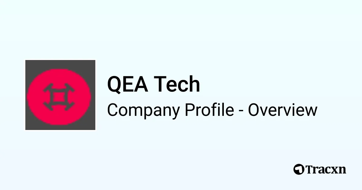 QEA Tech - 2025 Company Profile, Team, Funding & Competitors - Tracxn
