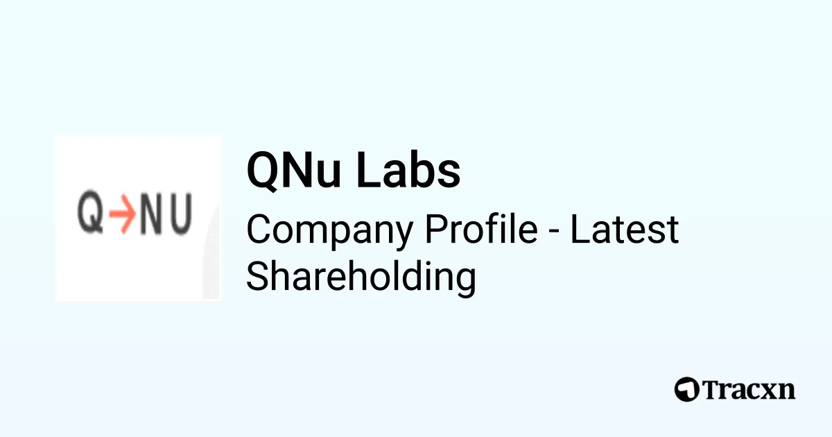 QNu Labs - 2025 Latest Shareholding & Valuation - Tracxn