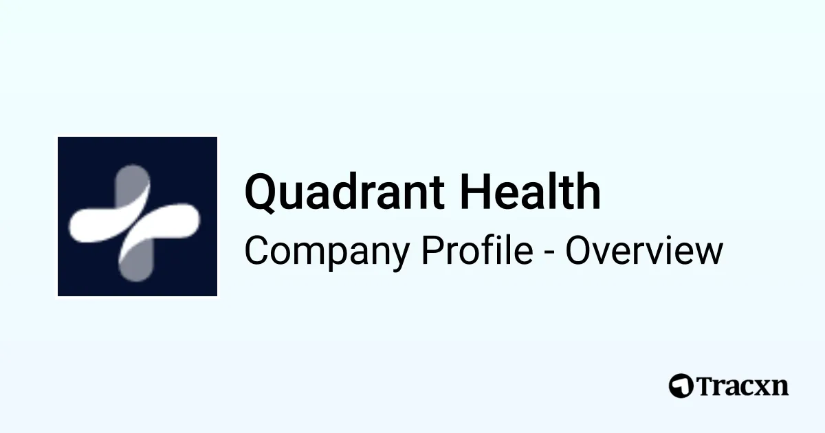 Quadrant Health - 2025 Company Profile, Team, Funding & Competitors ...