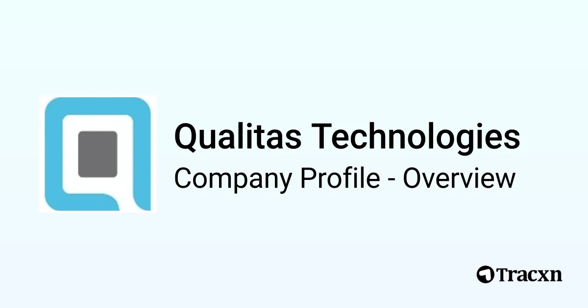 Qualitas Technologies - 2025 Company Profile, Team, Funding, Competitors & Financials - Tracxn