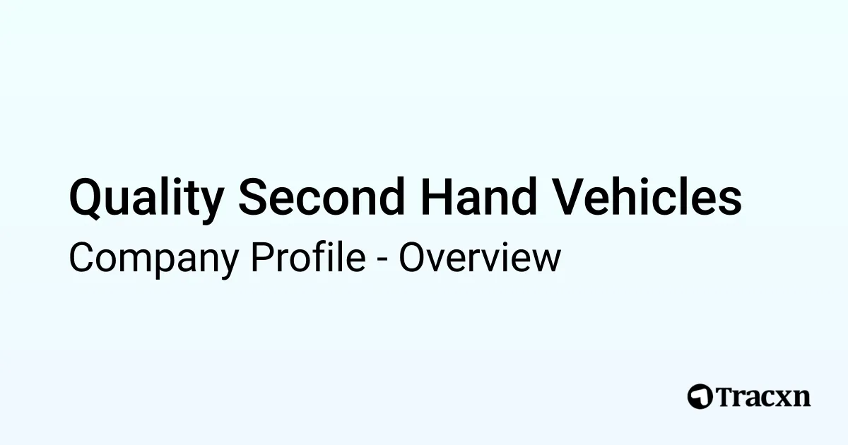 Quality Second Hand Vehicles - 2025 Company Profile & Competitors - Tracxn