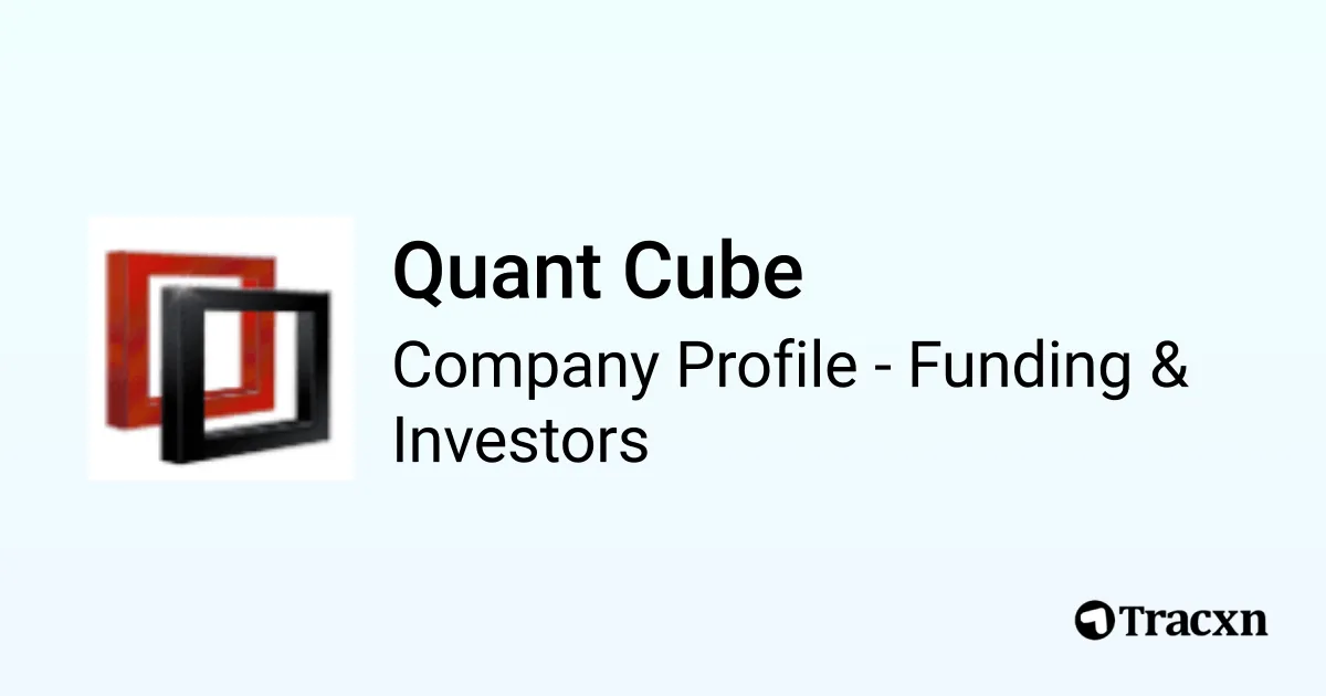 Quant Cube - 2025 Funding Rounds & List of Investors - Tracxn