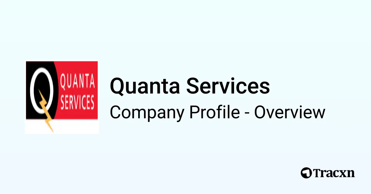 Quanta Services - 2025 Company Profile, Team, Funding, Competitors ...